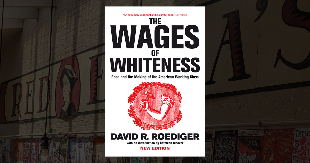 The Wages of Whiteness: Race and the Making of the American Working ...