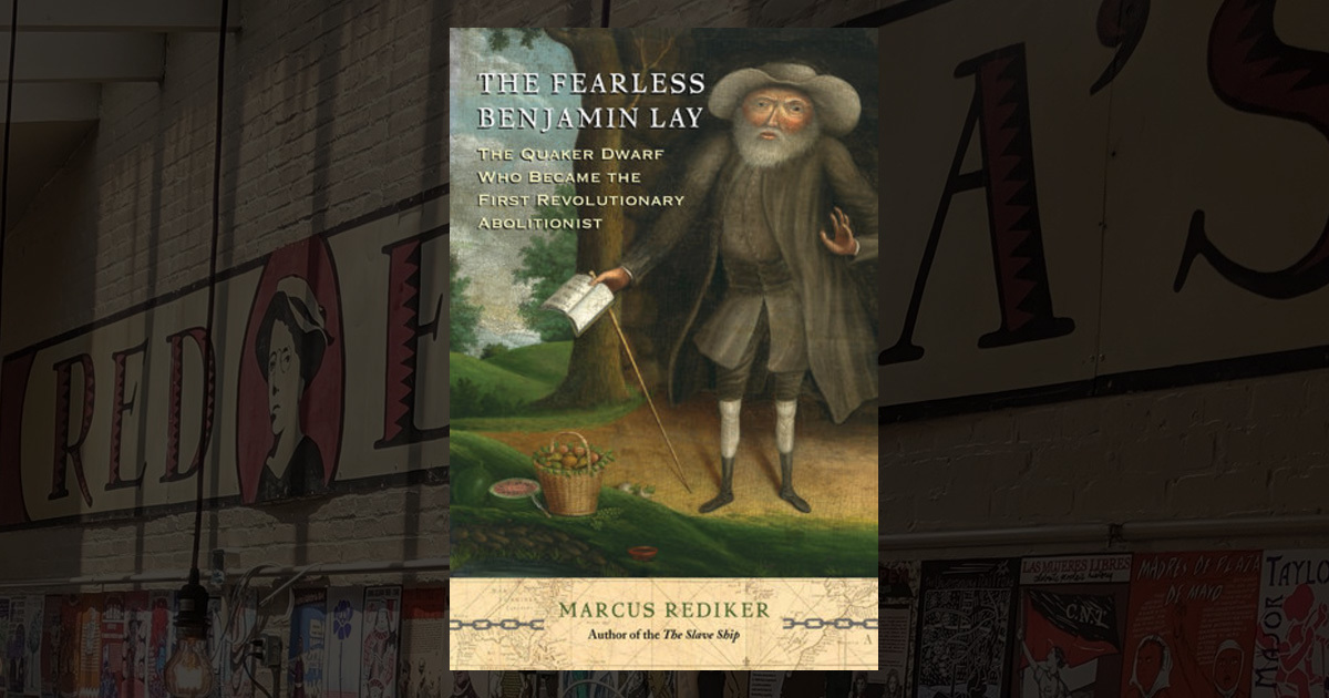 -- The Fearless Benjamin Lay: The Quaker Dwarf Who Became the First ...