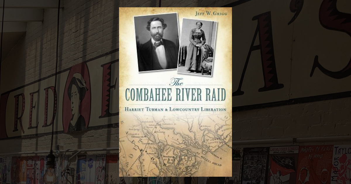 The Combahee River Raid: Harriet Tubman & Lowcountry Liberation