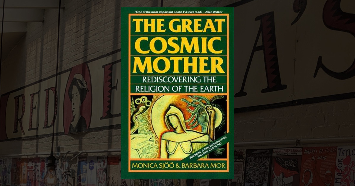 The Great Cosmic Mother: Rediscovering the Religion of the Earth