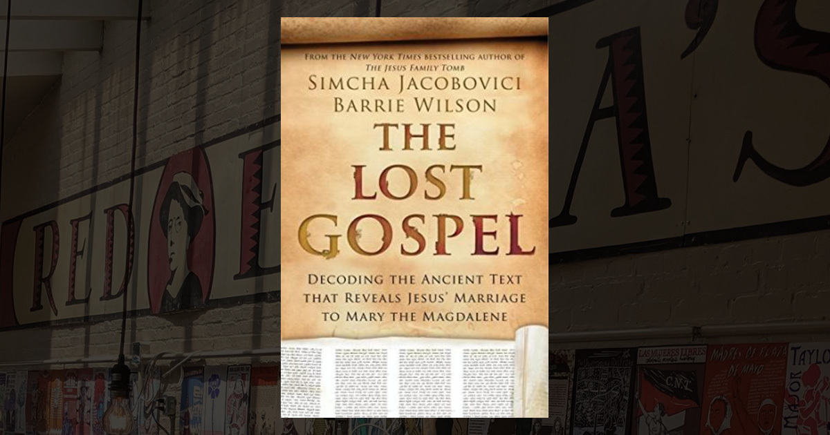 -- The Lost Gospel: Decoding the Ancient Text That Reveals Jesus ...