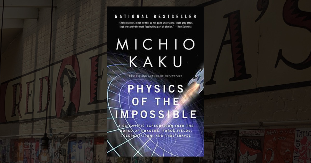 -- Physics of the Impossible: A Scientific Exploration Into the World ...