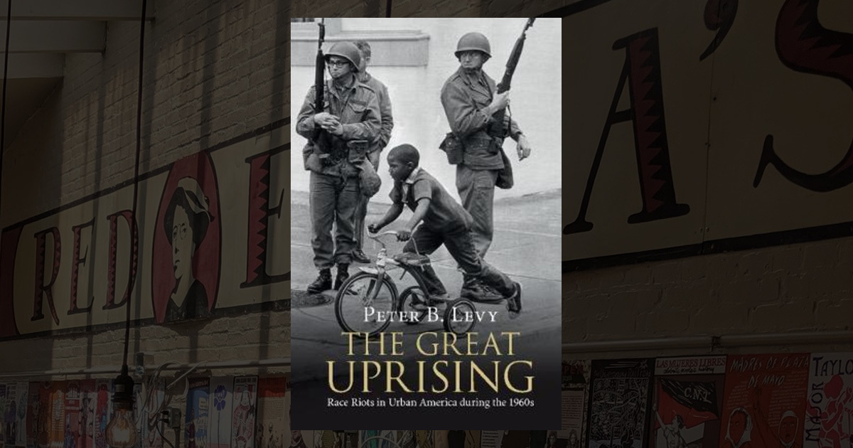 The Great Uprising: Race Riots in Urban America During the 1960s