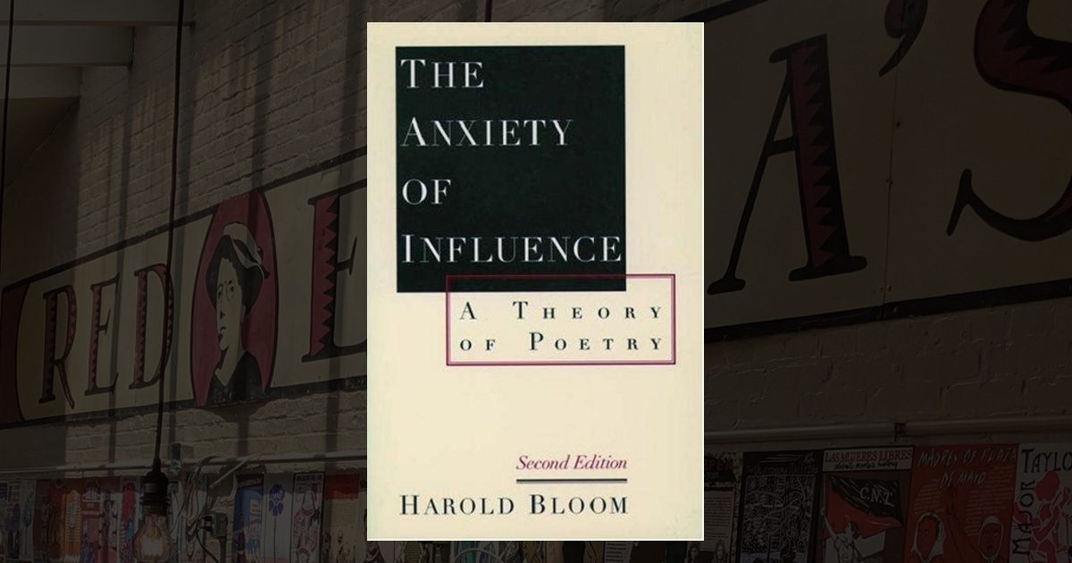 The Anxiety of Influence: A Theory of Poetry