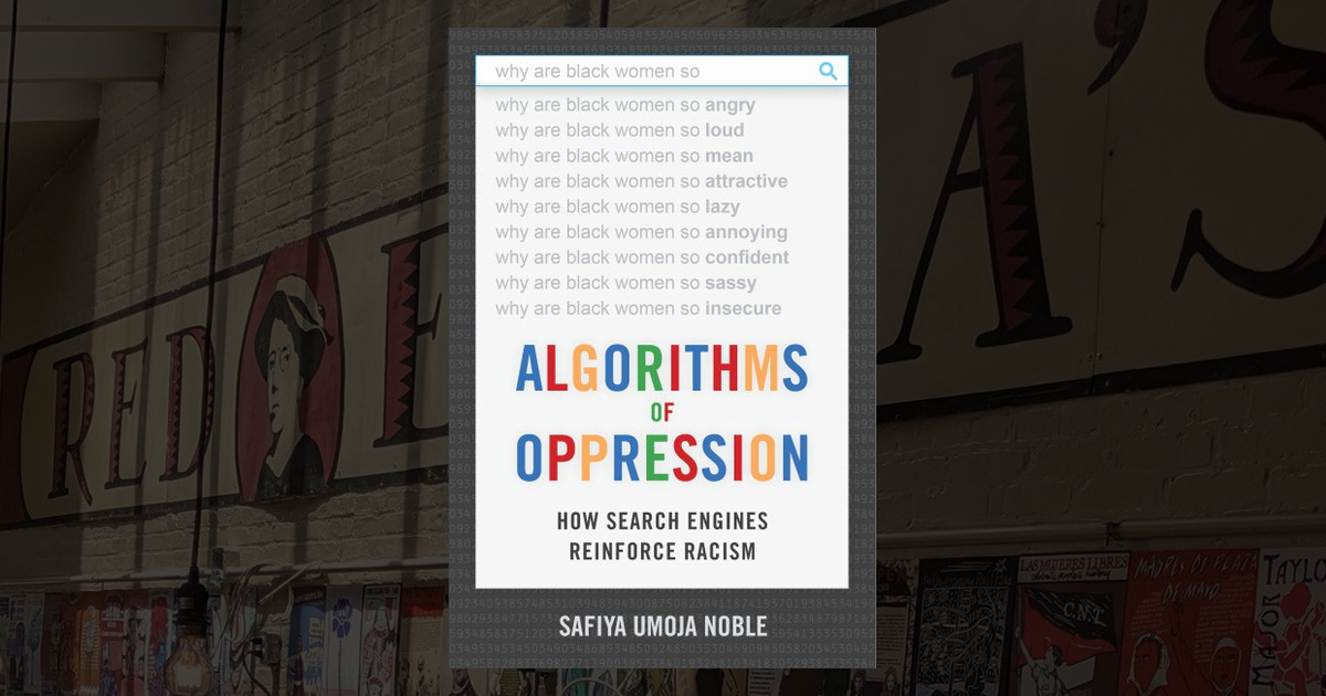 Algorithms of Oppression: How Search Engines Reinforce Racism