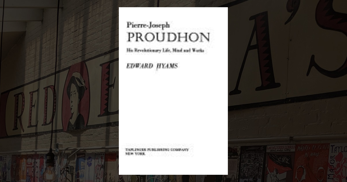 Pierre-Joseph Proudhon, his revolutionary life, mind, and works