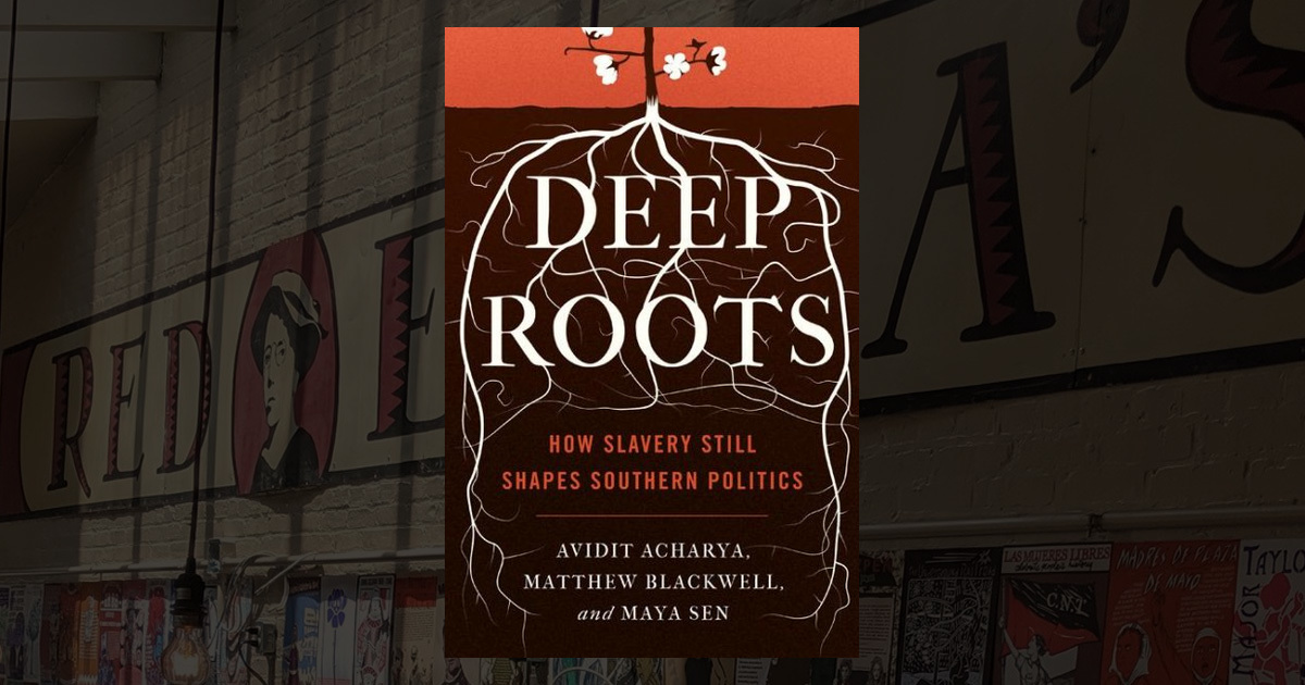 Deep Roots: How Slavery Still Shapes Southern Politics