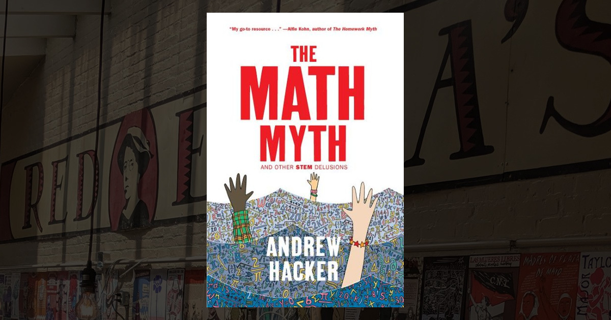 The Math Myth: And Other STEM Delusions