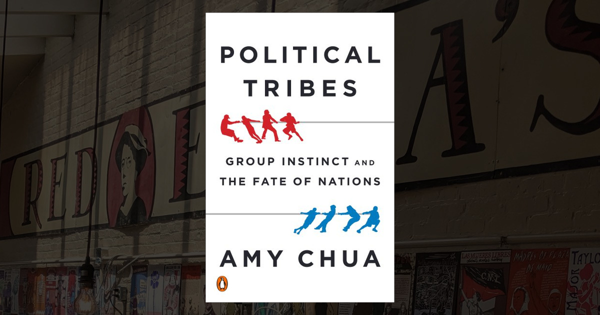 Political Tribes: Group Instinct and the Fate of Nations