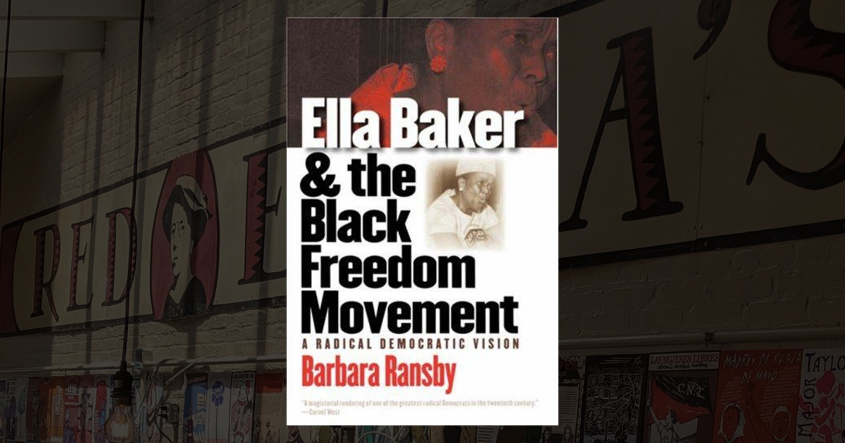-- Ella Baker and the Black Freedom Movement: A Radical Democratic ...