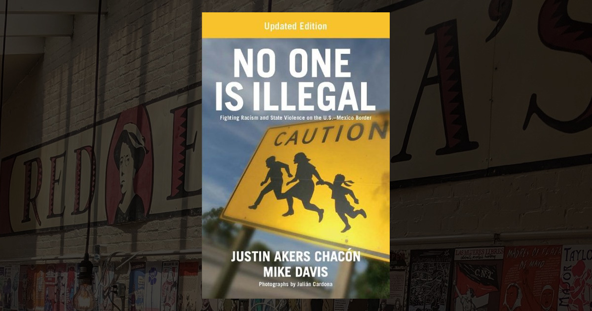No One Is Illegal : Fighting Racism and State Violence on the U.S ...