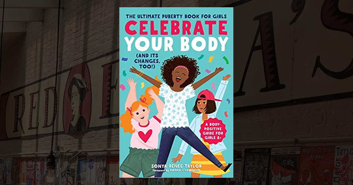 Celebrate Your Body (and Its Changes, Too!): The Ultimate Puberty Book ...