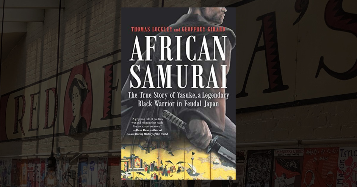 African Samurai: The True Story of Yasuke, a Legendary Black Warrior in ...