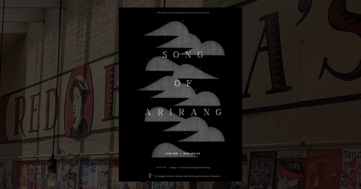 Song of Arirang: The Story of a Korean Rebel Revolutionary in China