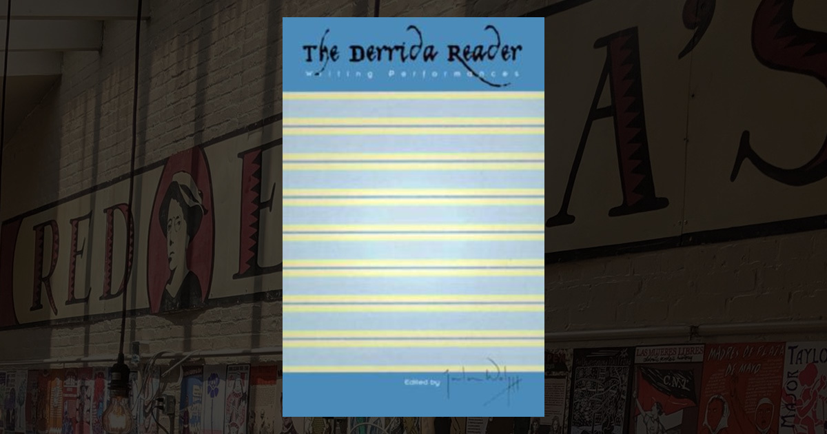 The Derrida Reader: Writing Performances (Stages Series)