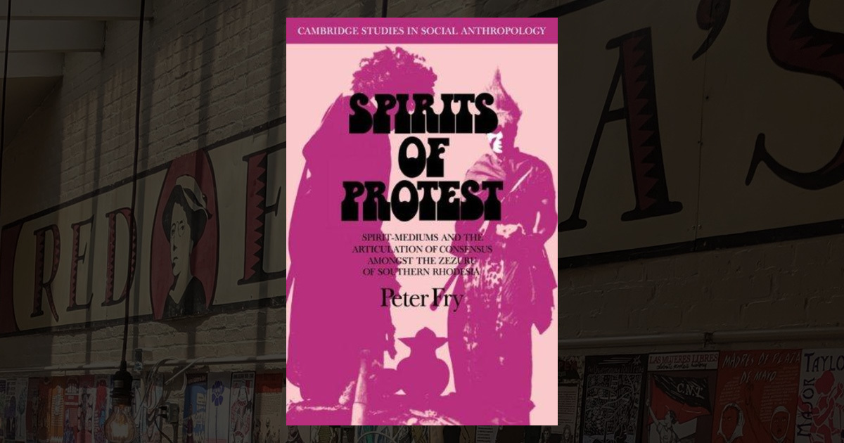 -- Spirits of Protest: Spirit-Mediums and the Articulation of Consensus ...