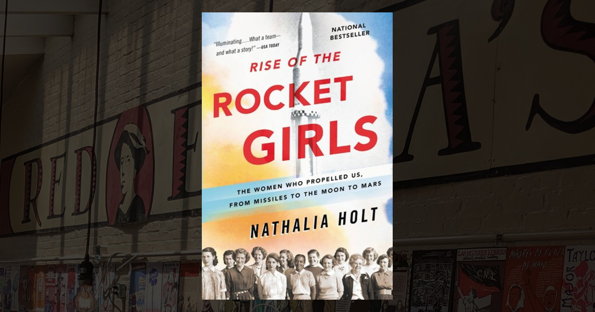 -- Rise of the Rocket Girls: The Women Who Propelled Us, from Missiles ...
