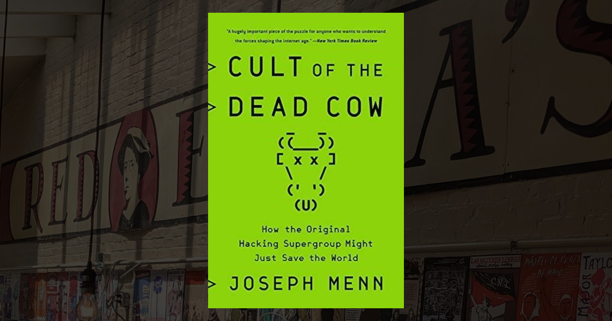 Cult of the Dead Cow: How the Original Hacking Supergroup Might Just ...