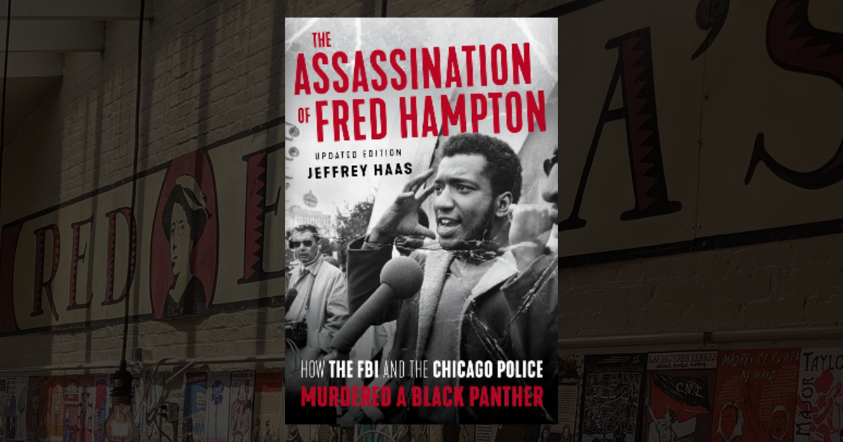 -- The Assassination of Fred Hampton: How the FBI and the Chicago ...