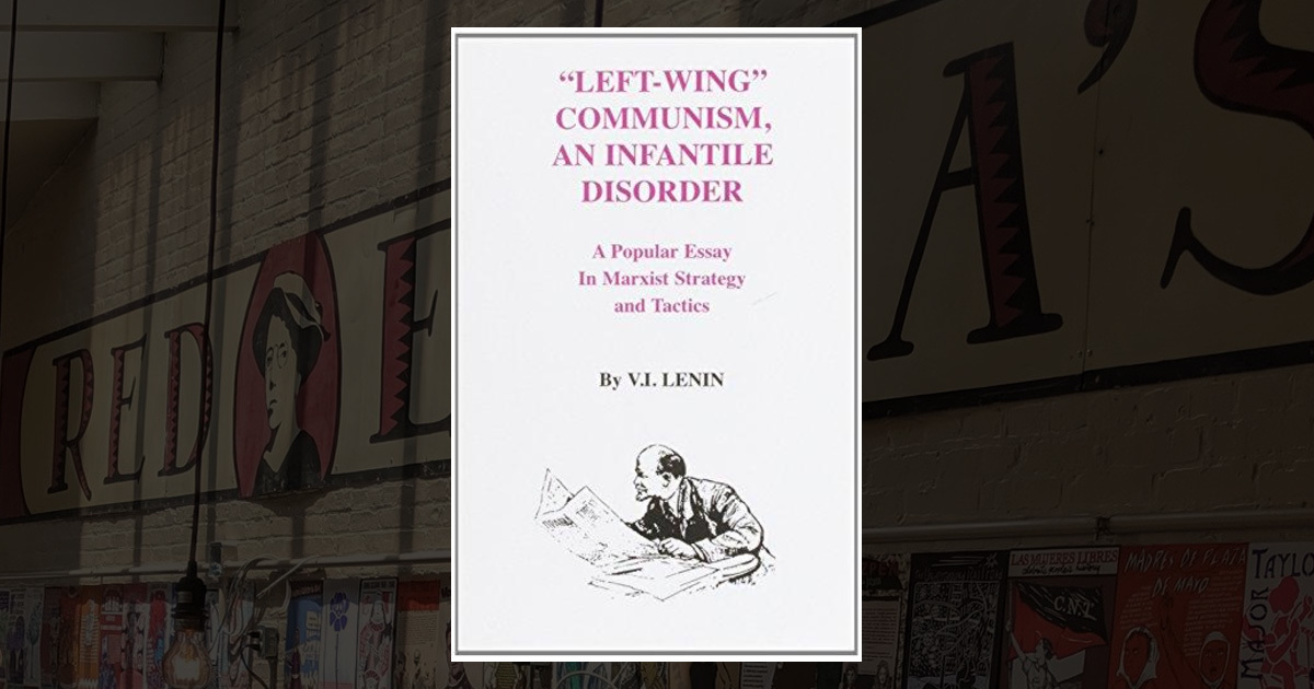 Left-Wing Communism, an Infantile Disorder