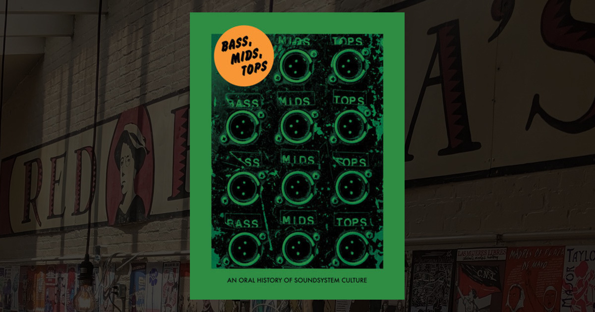 Bass, Mids, Tops: An Oral History of Sound System Culture