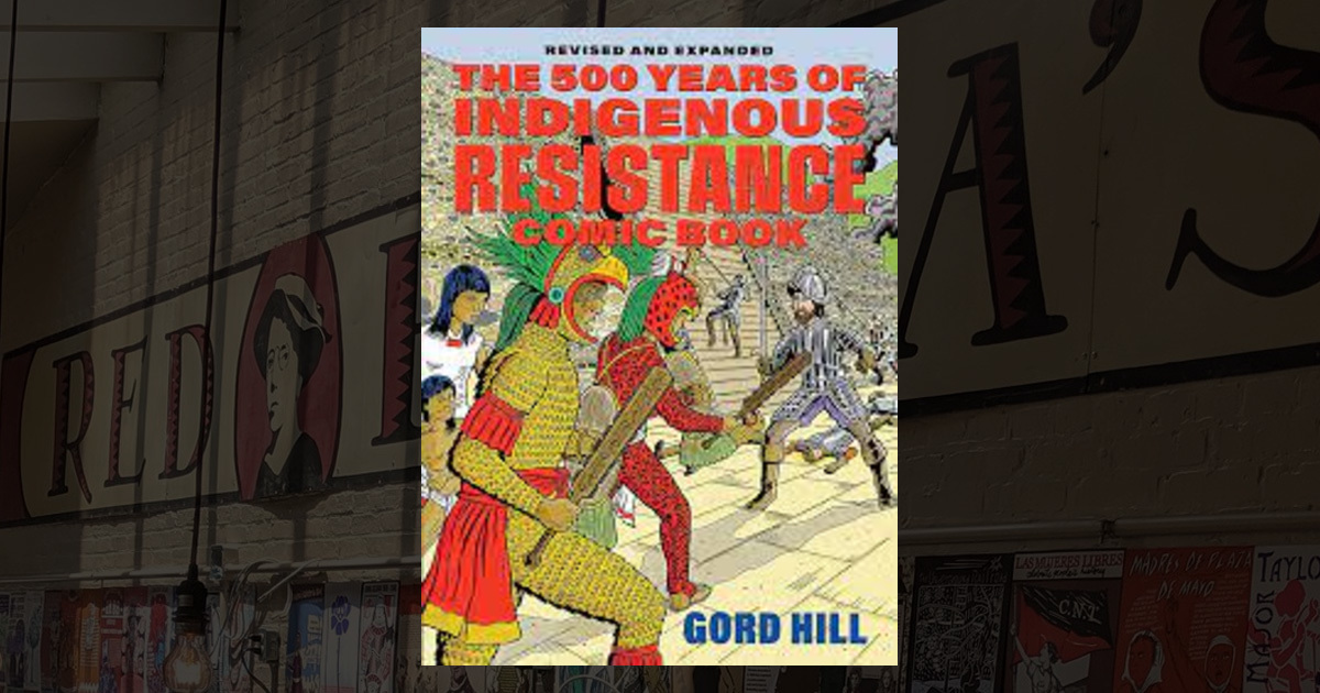The 500 Years of Indigenous Resistance Comic Book: Revised and Expanded