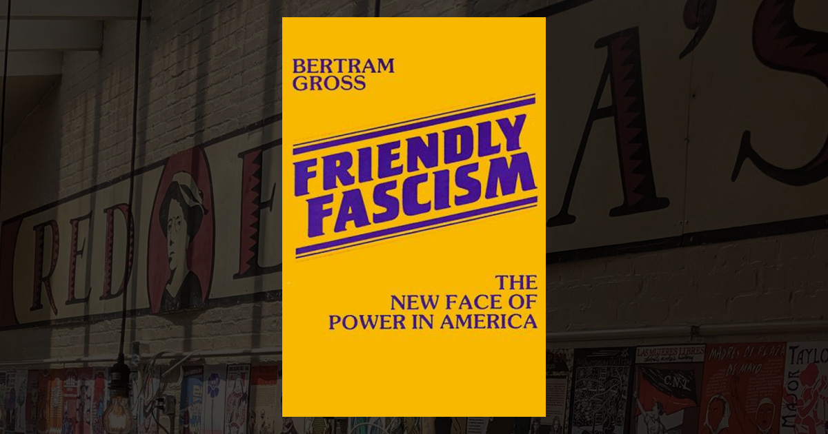 Friendly Fascism: The New Face of Power in America
