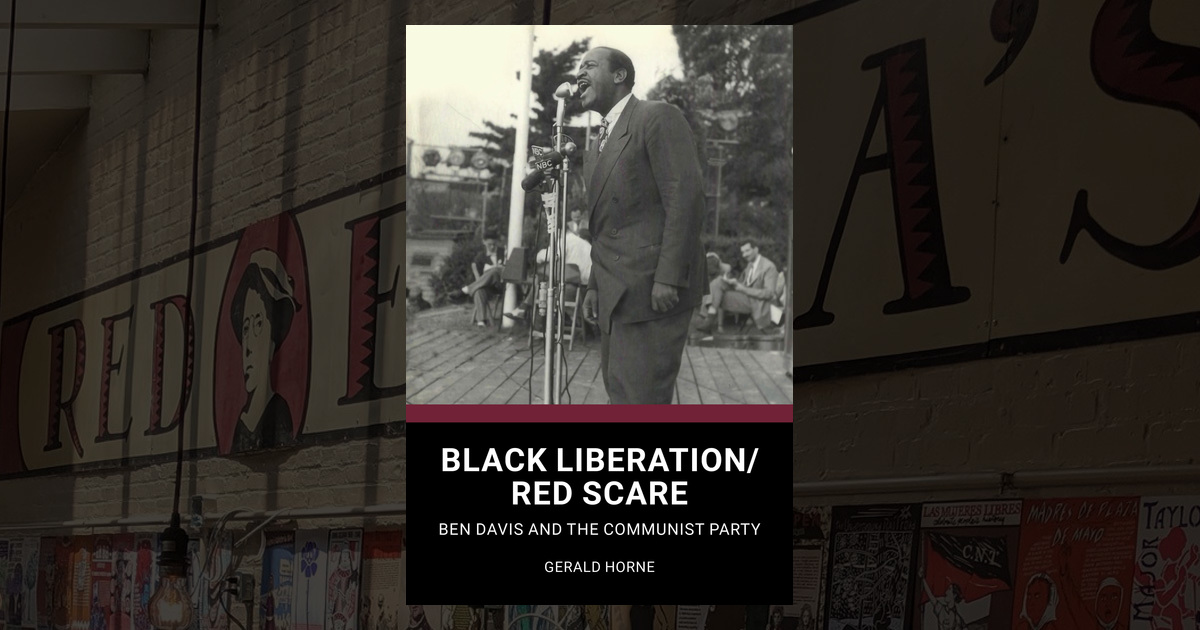Black Liberation / Red Scare: Ben Davis and the Communist Party