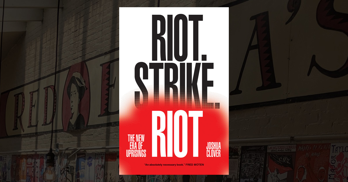 Riot. Strike. Riot: The New Era of Uprisings