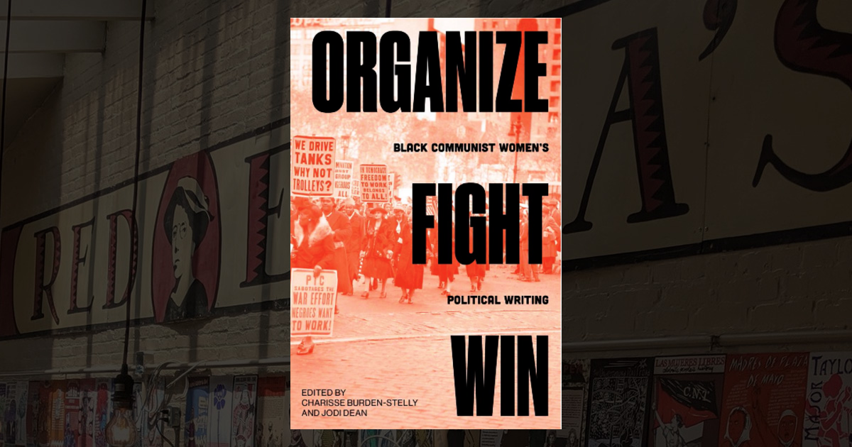 Organize, Fight, Win: Black Communist Women's Political Writing