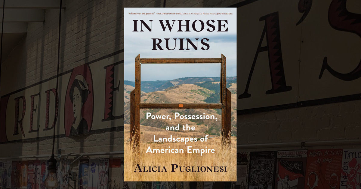 In Whose Ruins: Power, Possession, and the Landscapes of American Empire