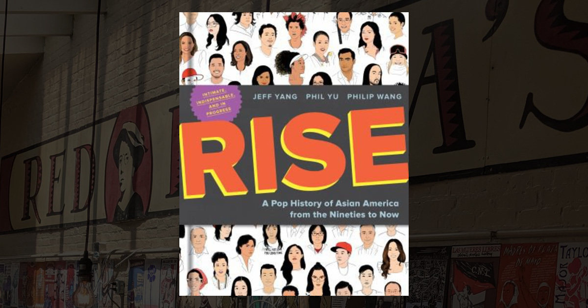 Rise: A Pop History of Asian America from the Nineties to Now