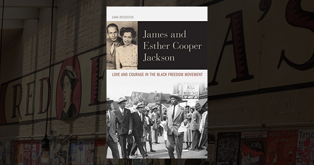 James and Esther Cooper Jackson: Love and Courage in the Black Freedom ...