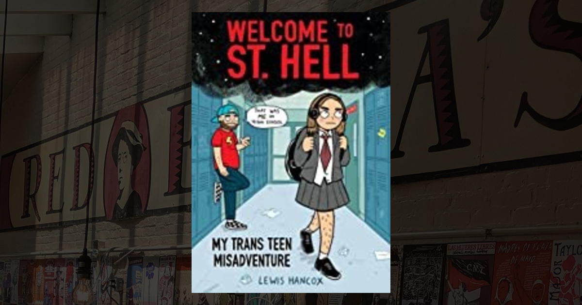 Welcome to St. Hell: My Trans Teen Misadventure: A Graphic Novel