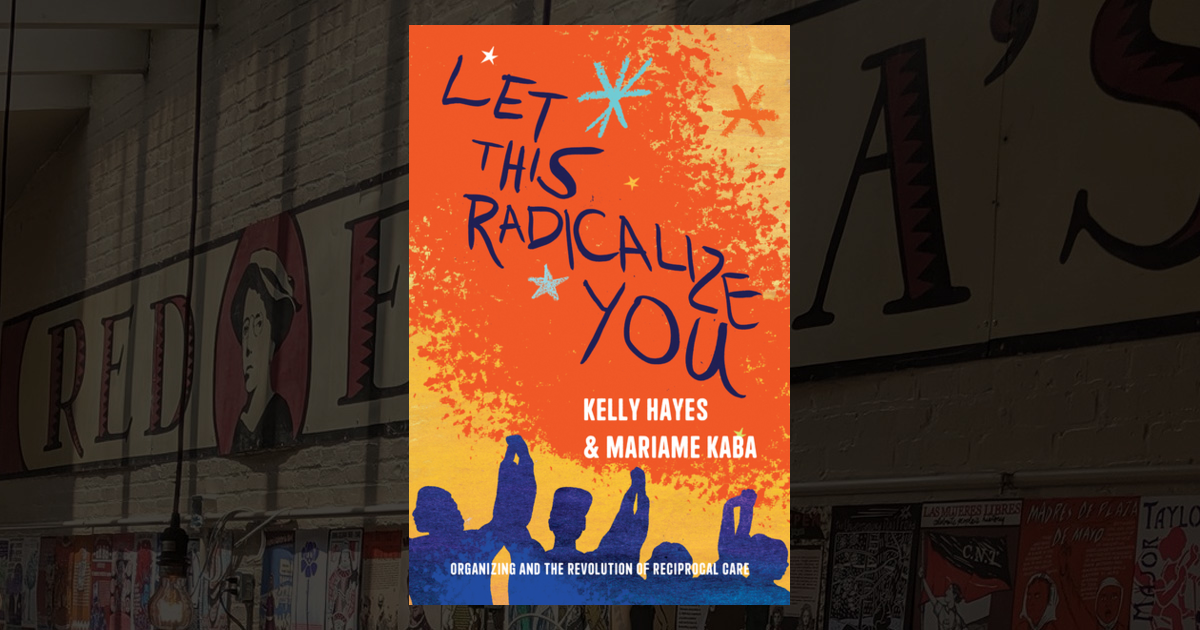 Let This Radicalize You: Organizing and the Revolution of Reciprocal ...