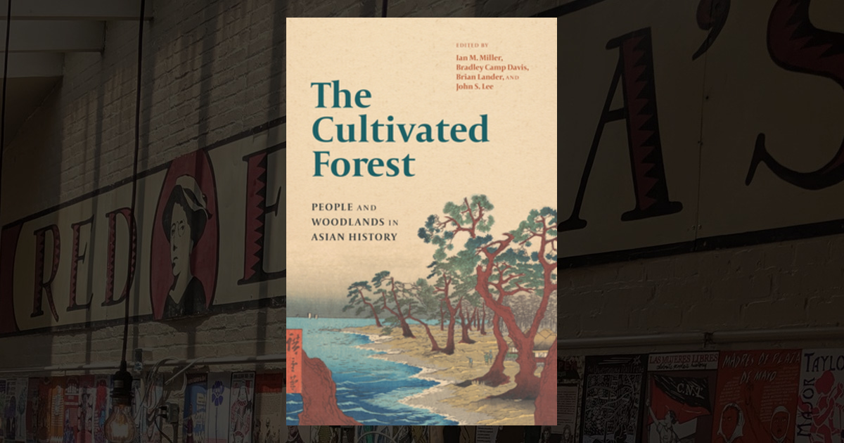The Cultivated Forest: People and Woodlands in Asian History