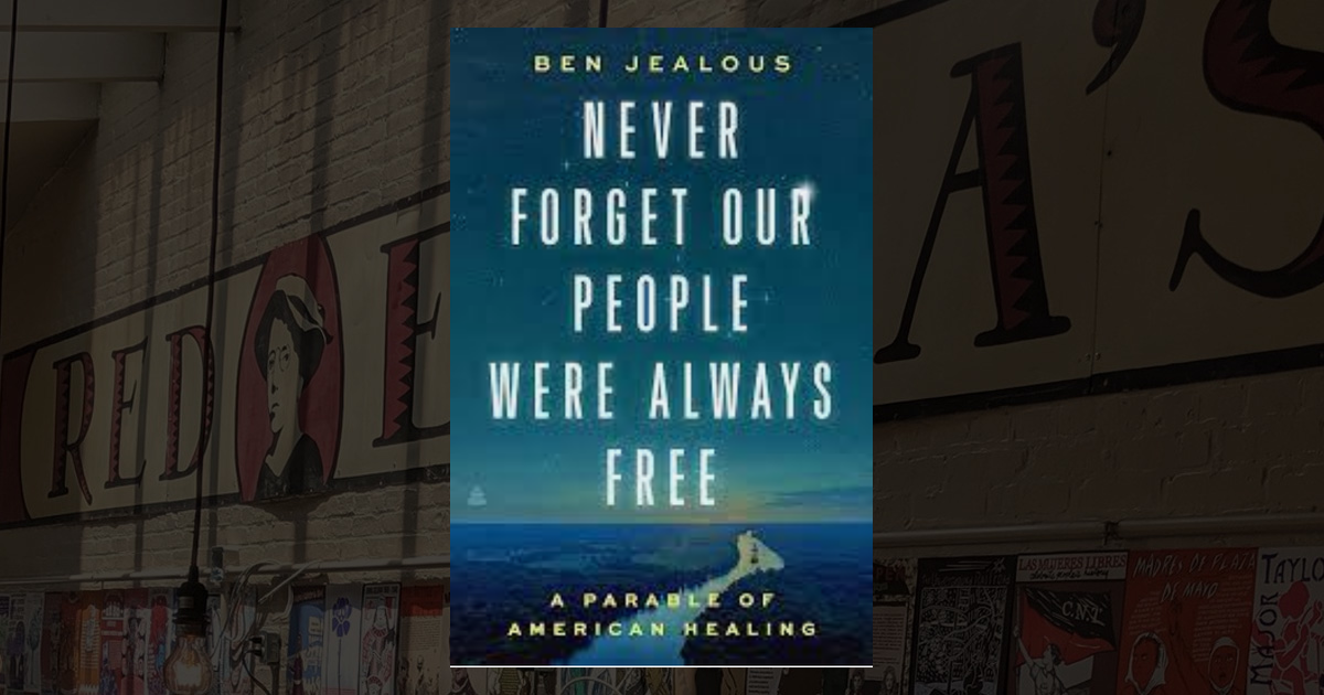 Never Forget Our People Were Always Free: A Parable of American Healing