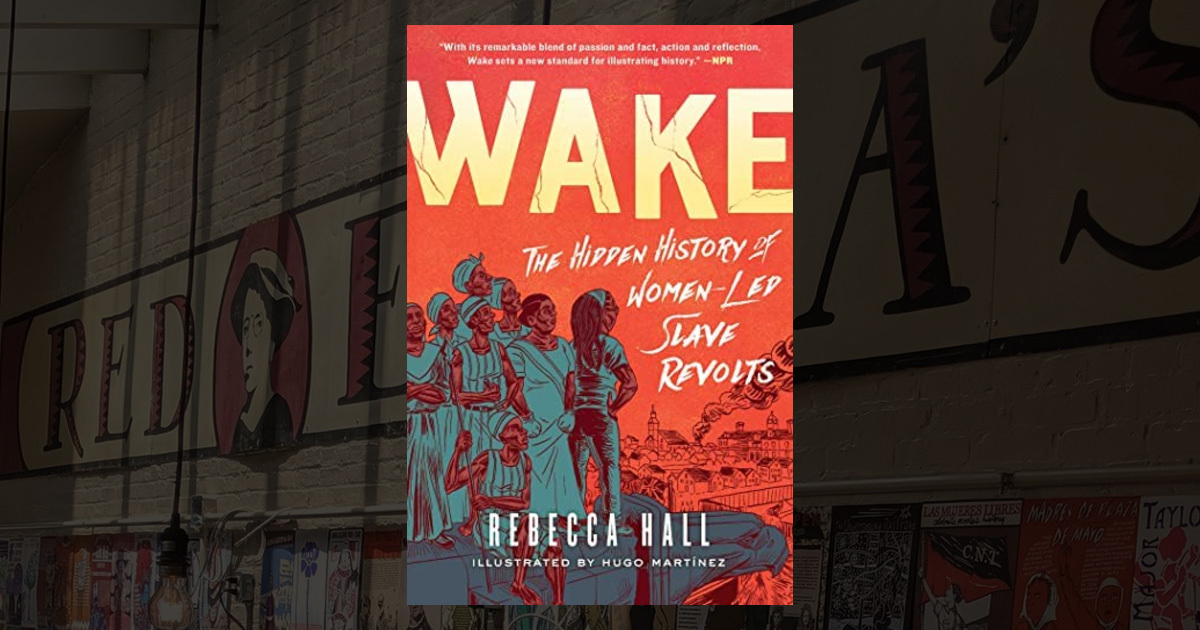 Wake: The Hidden History of Women-Led Slave Revolts