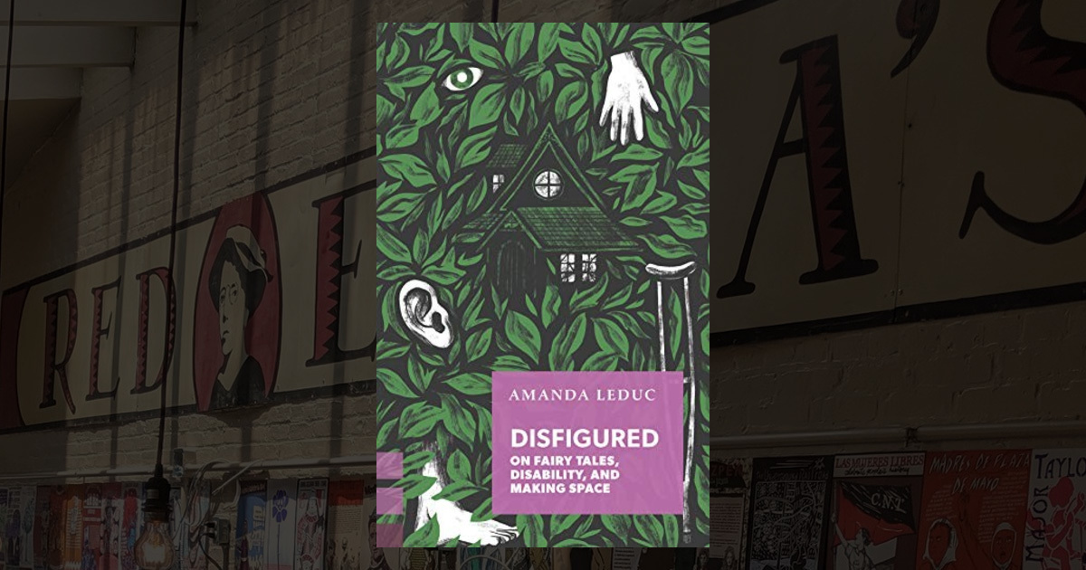 Disfigured: On Fairy Tales, Disability, and Making Space