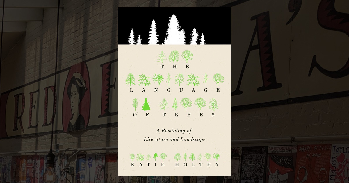 The Language of Trees: A Rewilding and Rewriting of Literature and ...