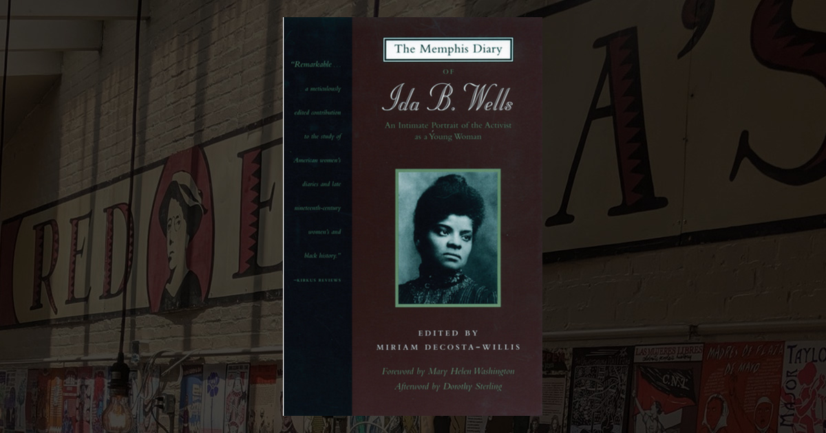-- The Memphis Diary of Ida B. Wells: An Intimate Portrait of the ...