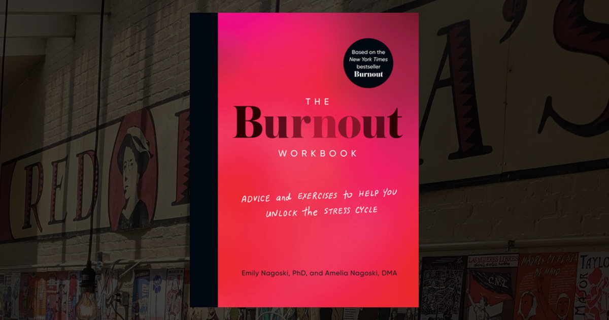 The Burnout Workbook: Advice and Exercises to Help You Unlock the ...
