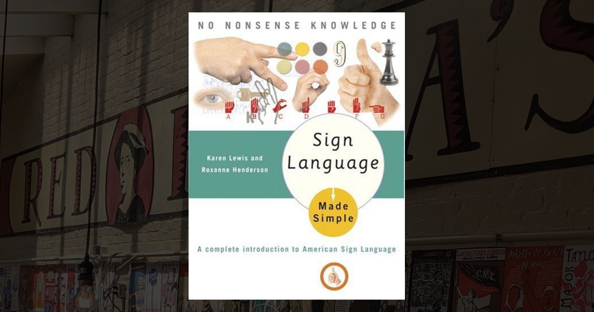 Sign Language Made Simple: A Complete Introduction to American Sign ...