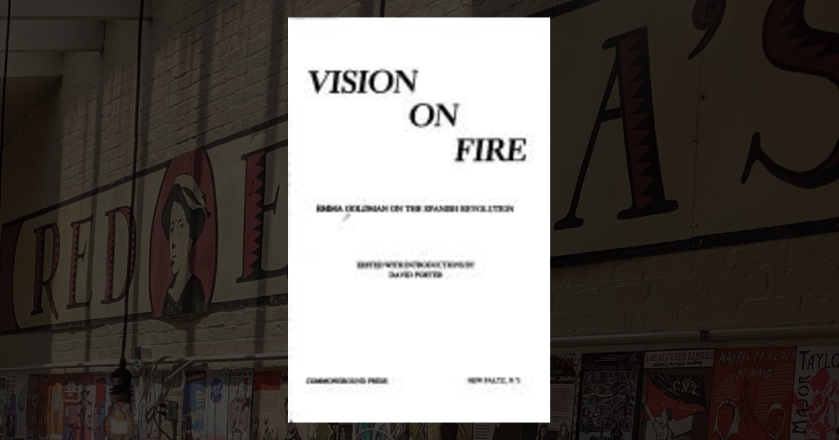 Vision on Fire: Emma Goldman on the Spanish Revolution