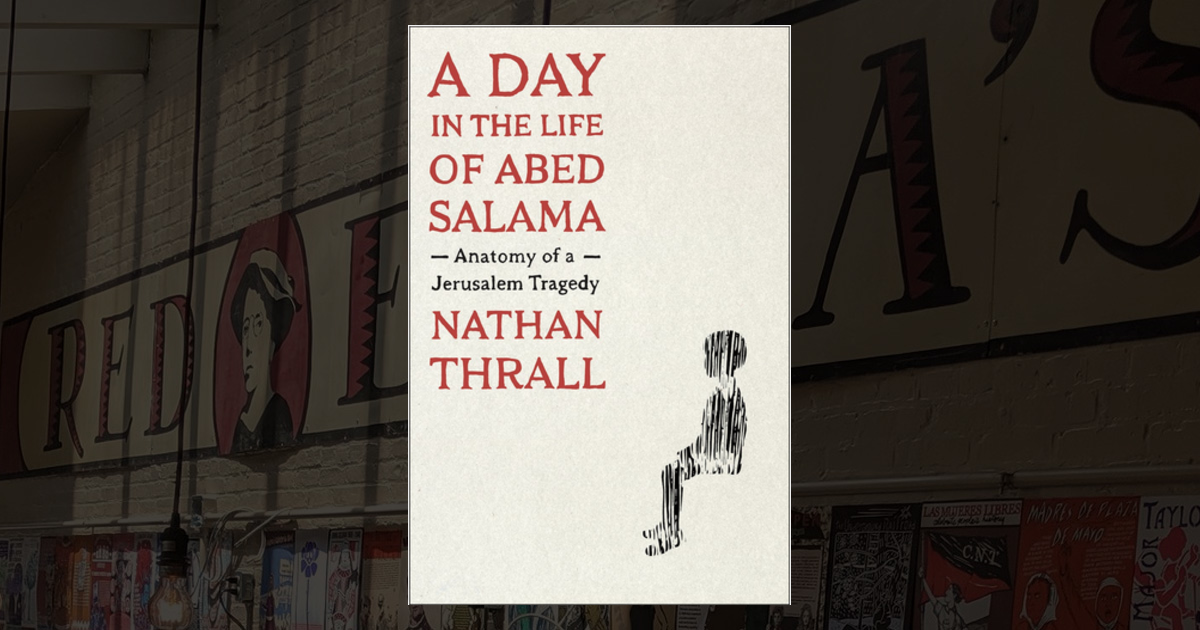 A Day in the Life of Abed Salama: Anatomy of a Jerusalem Tragedy