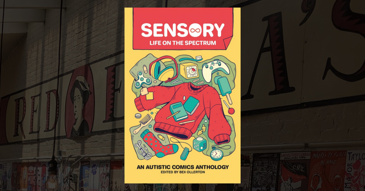 Sensory: Life on the Spectrum: An Autistic Comics Anthology
