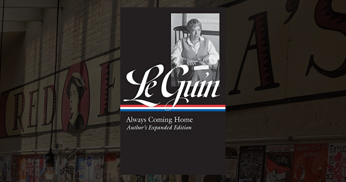 Ursula K. Le Guin: Always Coming Home (LOA #315): Author's Expanded ...
