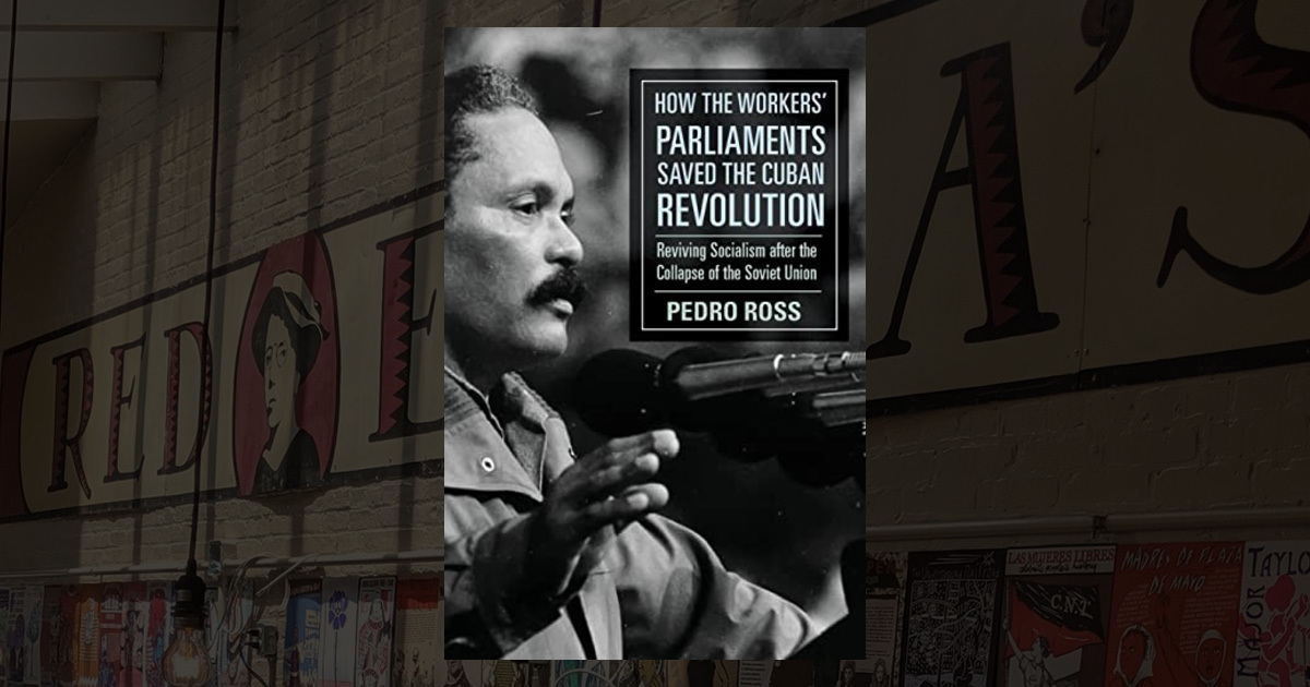 -- How the Workers’ Parliaments Saved the Cuban Revolution: Reviving ...