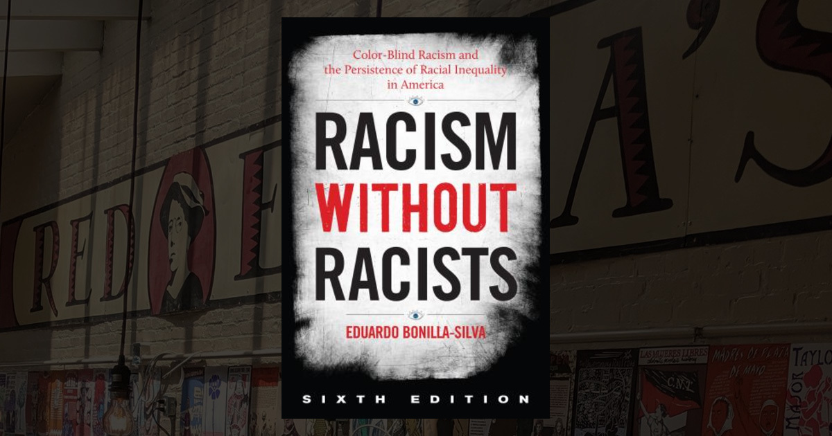 -- Racism Without Racists: Color-Blind Racism and the Persistence of ...