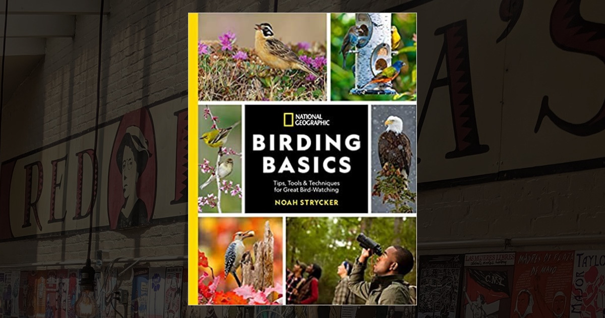 -- National Geographic Birding Basics: Tips, Tools, and Techniques for ...